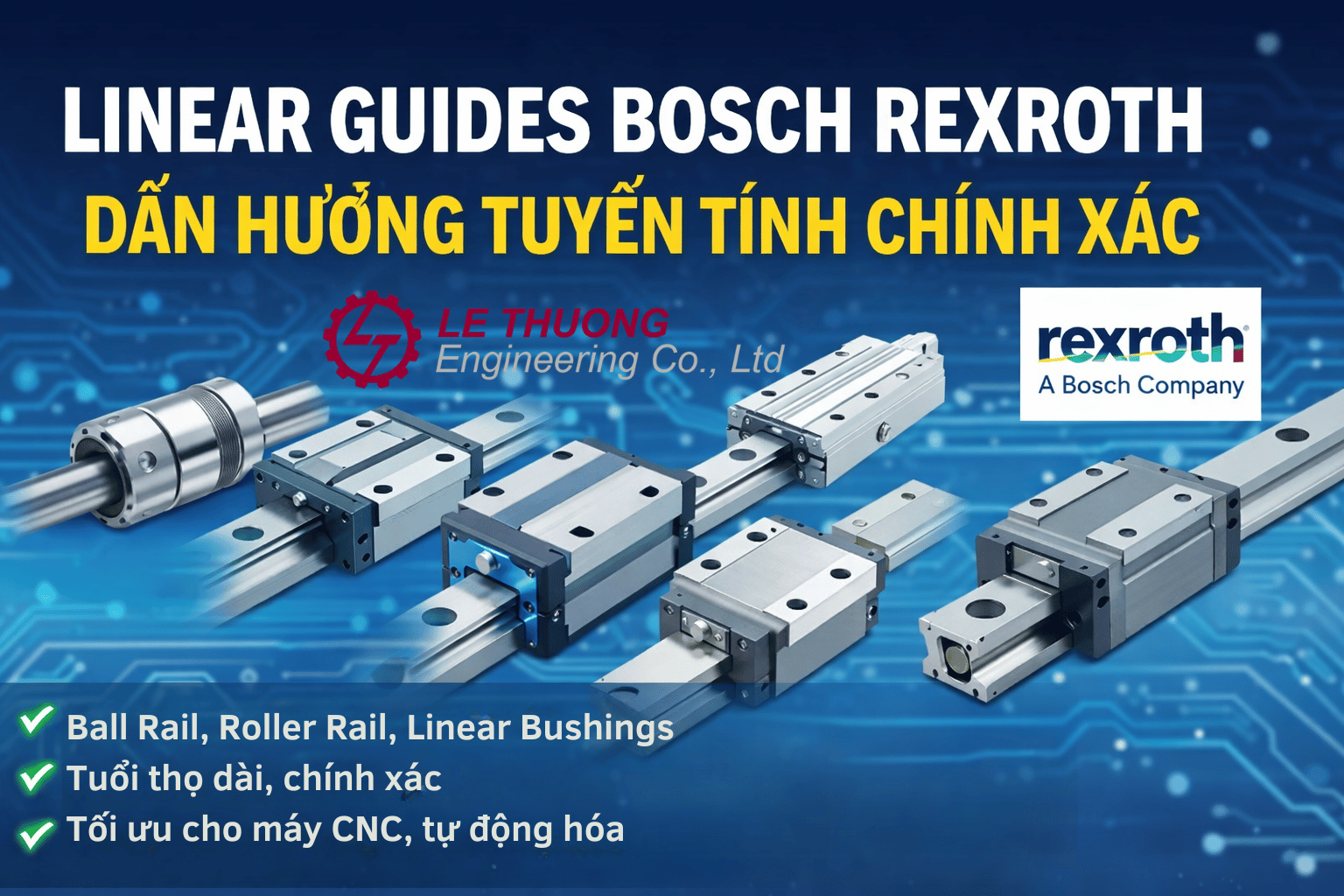 Linear Guides Bosch Rexroth – Thanh trượt tuyến tính chính xác, tải ...